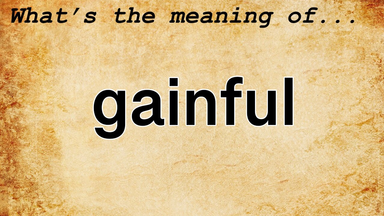 Gainful Meaning : Definition of Gainful - YouTube