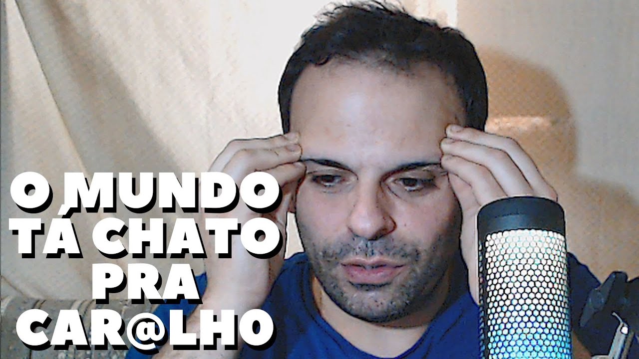 O MUNDO TÁ CHATO PRA CAR@LH0 - YouTube