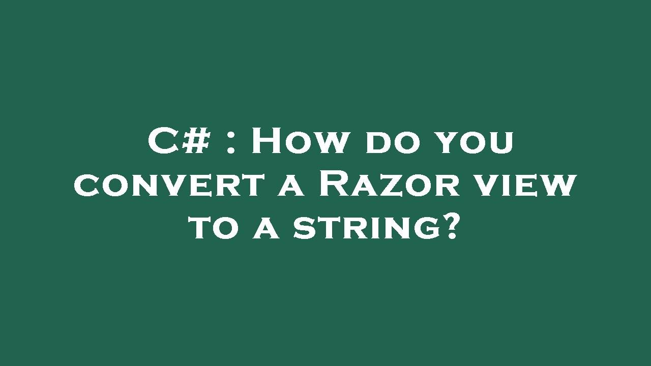 C# : How do you convert a Razor view to a string? - YouTube