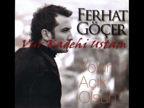 Ferhat Göçer Vur Kadehi Ustam