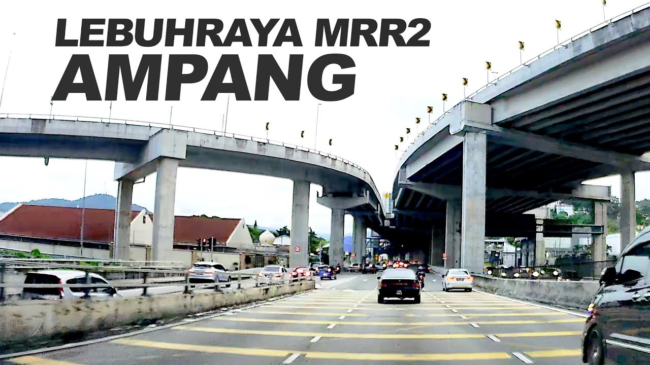 Lebuhraya MRR2 Cheras Baru - Pandan Jaya - Ampang Hilir - Keramat - Simpang UKAY Perdana Hulu ...