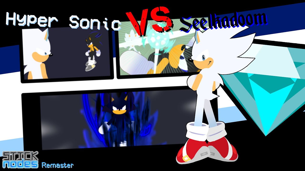 Hyper sonic Vs. Seelkadoom - Stick Nodes Remaster - YouTube
