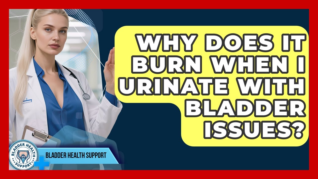 Why Does It Burn When I Urinate With Bladder Issues? - Bladder Health ...