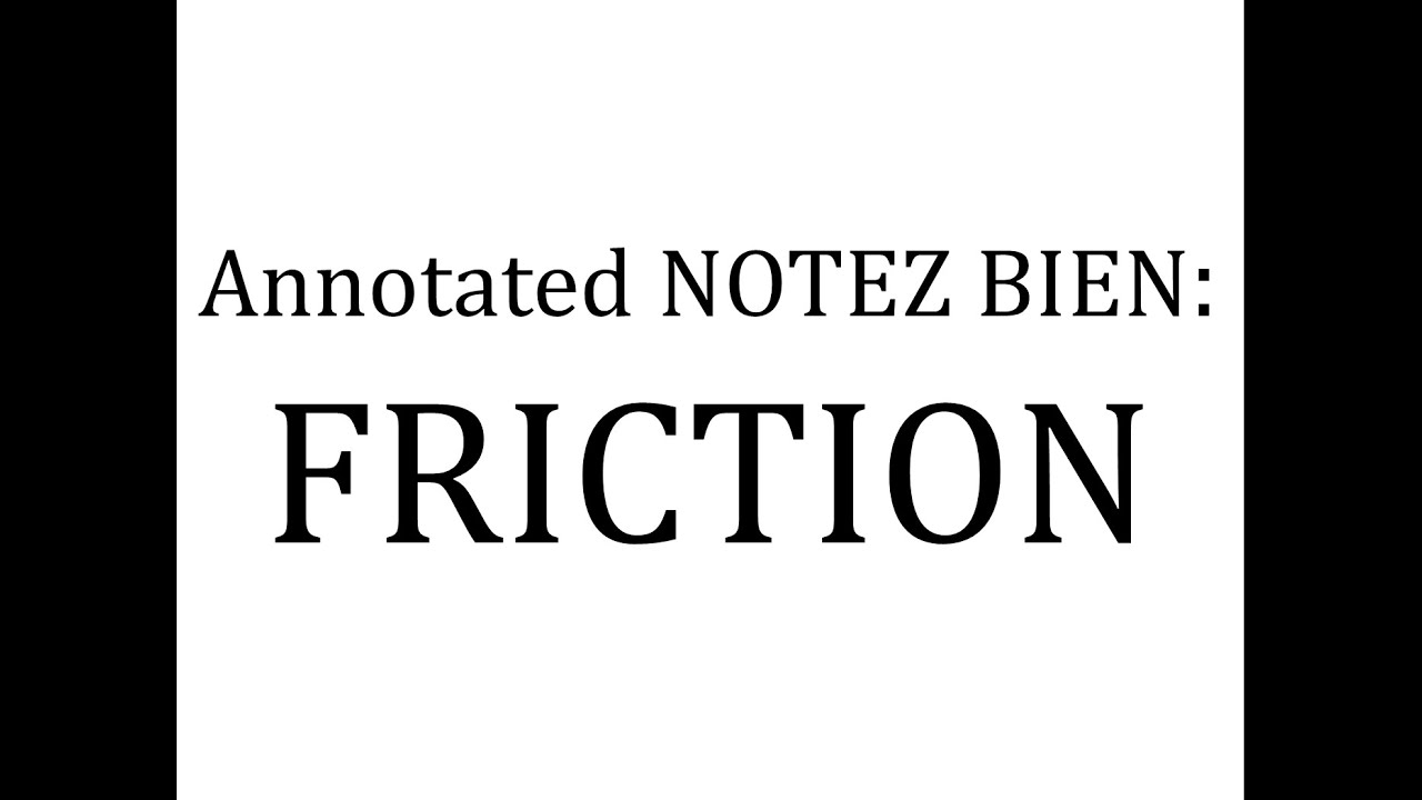 Annotated NOTEZ BIEN: FRICTION - YouTube