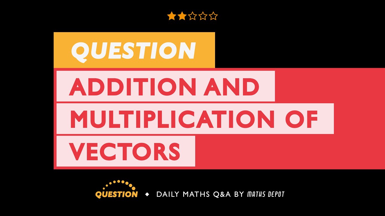 VECTOR multiplication and addition - YouTube