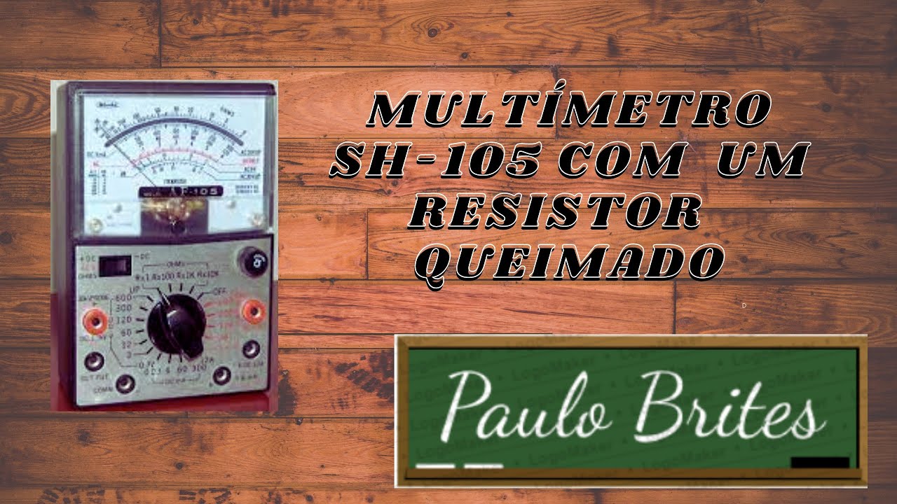 RESISTOR QUEIMADO NO MULTÍMETRO ANALÓGICO SH 105 - YouTube