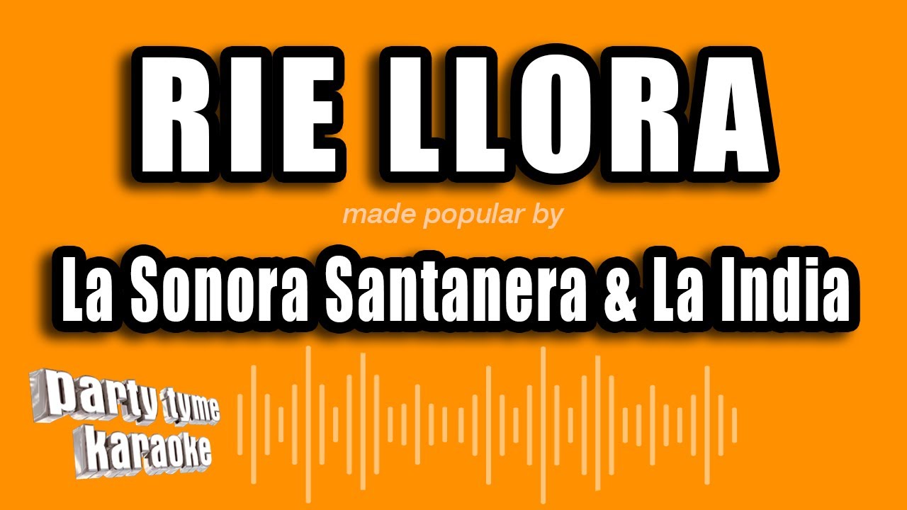La Sonora Santanera & La India - Rie Llora (Versión Karaoke) - YouTube