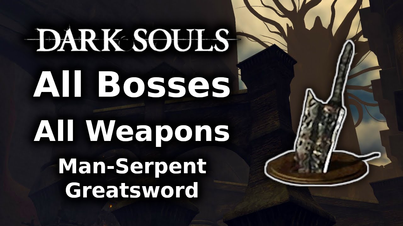 Dark Souls Man-Serpent Greatsword Playthrough || All Bosses All Weapons ...