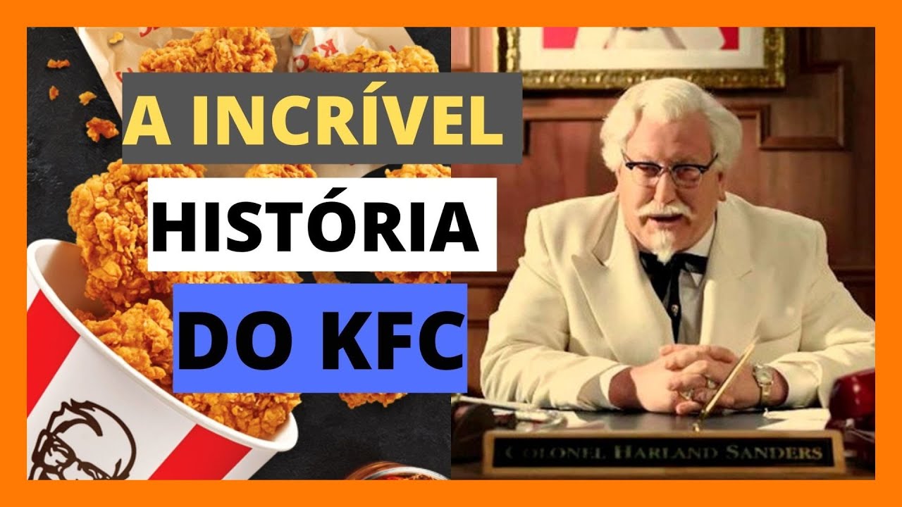A emocionante história do KFC - Como Coronel Sanders conseguiu criar o ...