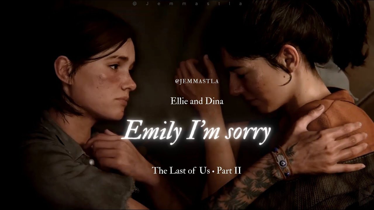 Ellie & Dina | Emily I'm Sorry [The Last of Us: Part II] - YouTube