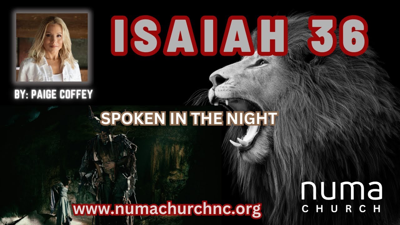 Isaiah 36 Spoken in the Night I Paige Coffey I NUMA Church NC - YouTube