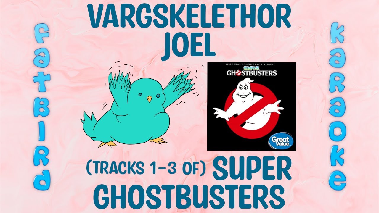 Vargskelethor Joel - Super Ghostbusters (Tracks 1-3) - Fatbird Karaoke - YouTube