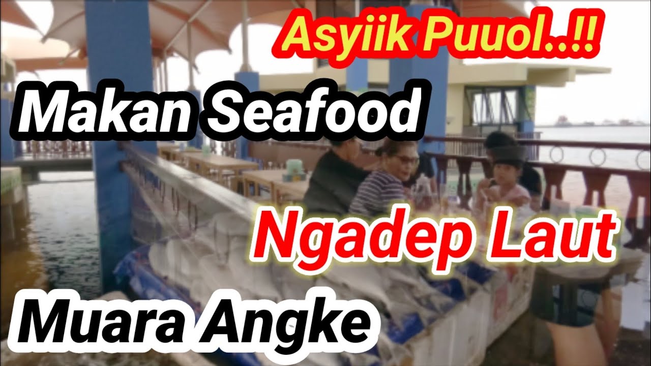 WAJAH BARU KULINER SEAFOOD MUARA ANGKE, BIKIN BETAH..!! - YouTube