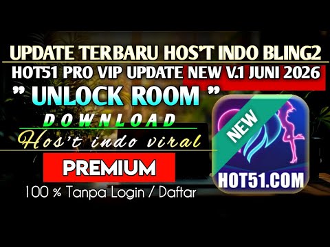 🔴 UPDATE TERBARU HOS'T INDO BLING2 _ HOT51 PRO MOD VIP NEW UPDATE JUNI 2026 V.1 ALL UNLOCKED