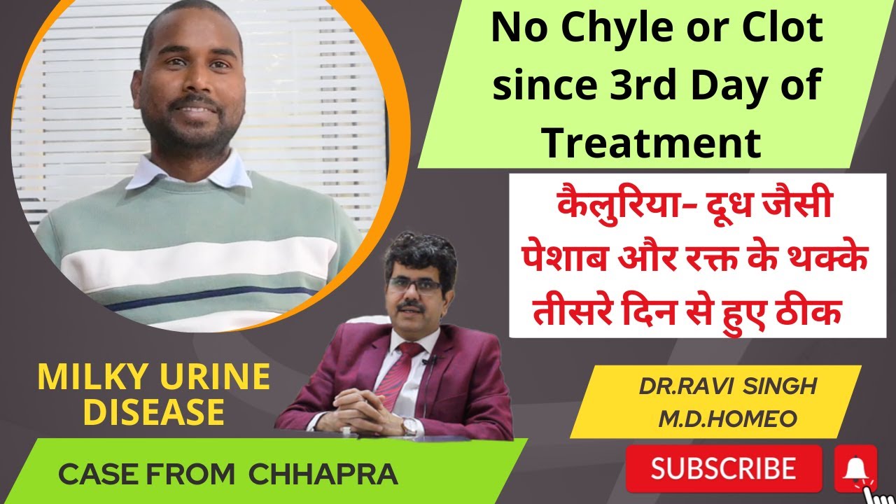 Chyluria for 3 Months Cured in 3 days with Homeopathy Dr Ravi Singh ...