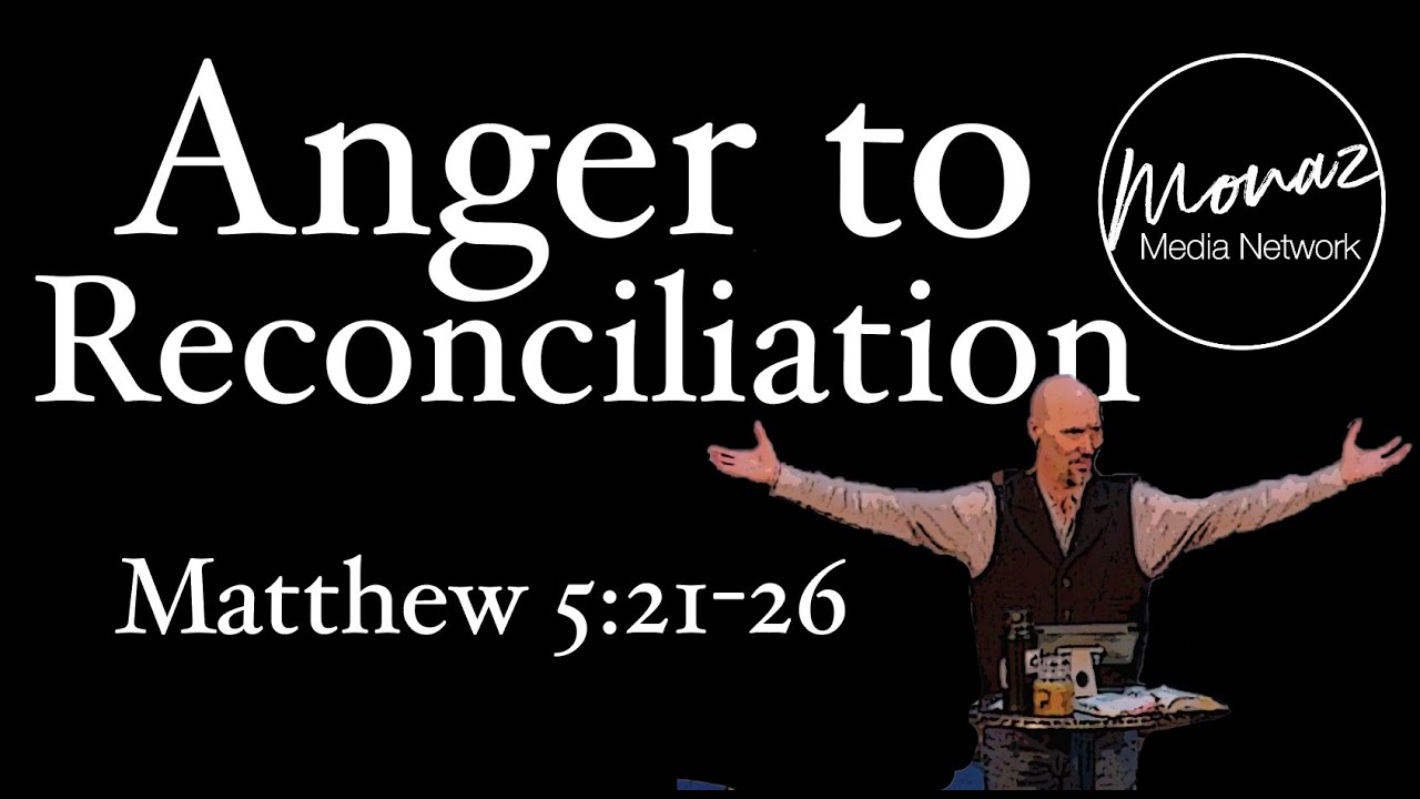 Anger to Reconciliation | Matthew 5:21-26 | Pastor Mike Keller | Monaz ...