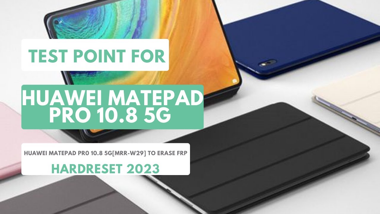 TEST POINT FOR HUAWEI MATEPAD PRO 10.8 5G|HUAWEI MRR-W29|TO ERASE|FRP ...