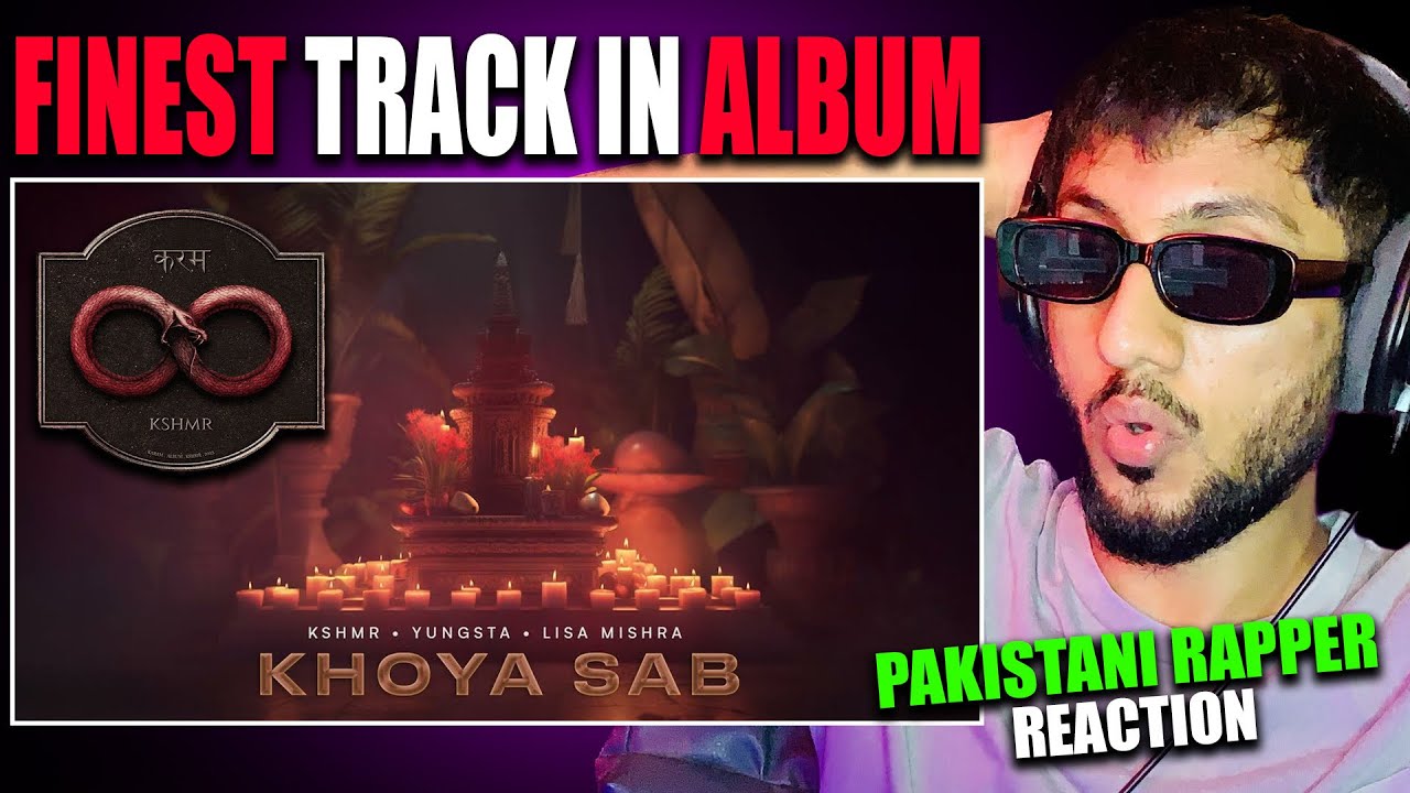 KHOYA SAB - KSHMR, Yungsta, Lisa Mishra Pakistani Rapper Reaction ...