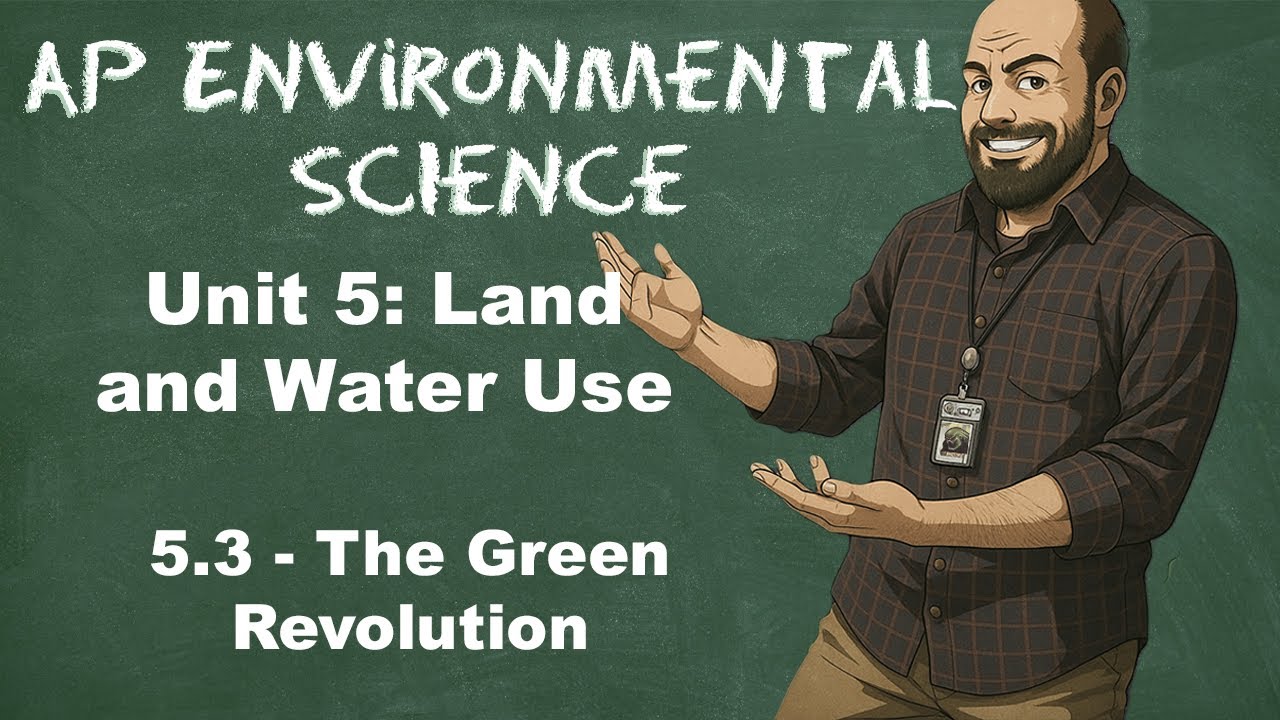 AP Environmental Science Unit 5 – Topic 5.3 The Green Revolution - YouTube
