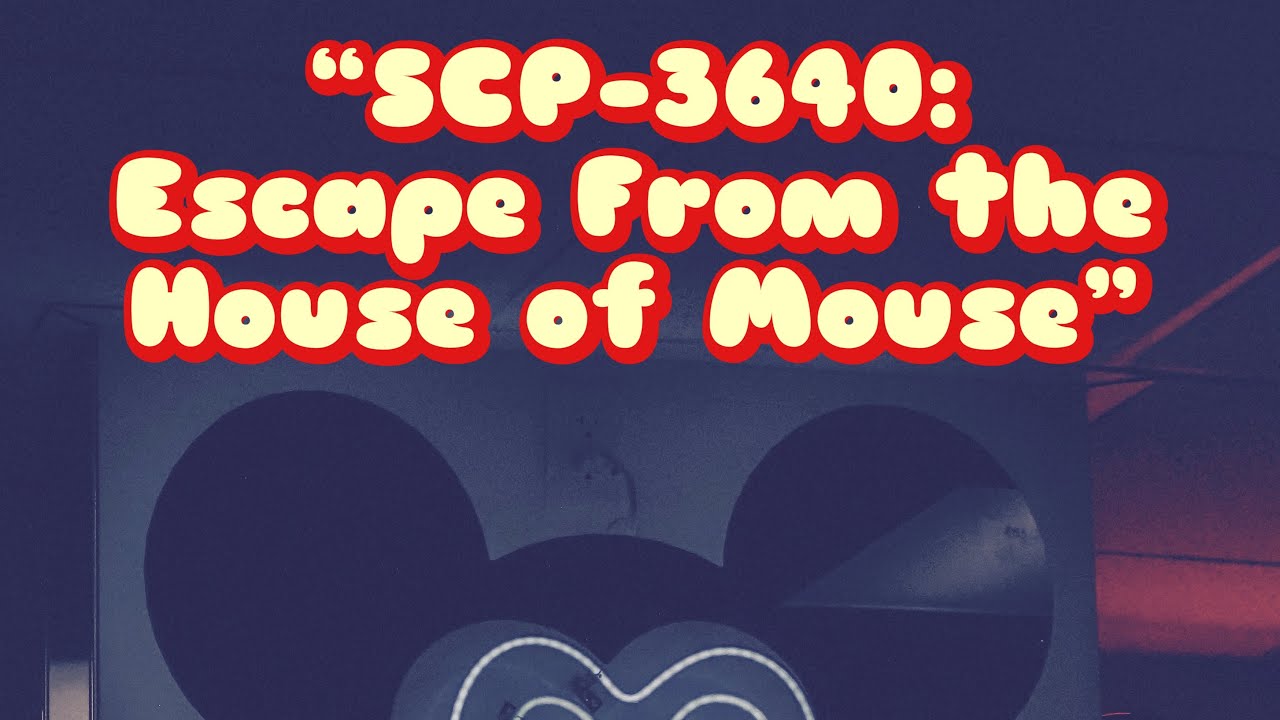 "SCP-3640: Escape from the House of Mouse" Disney SCP - YouTube
