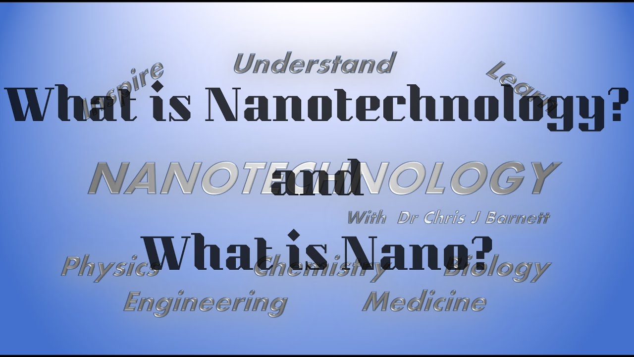 Whats is Nanotechnology and What is Nano? - YouTube