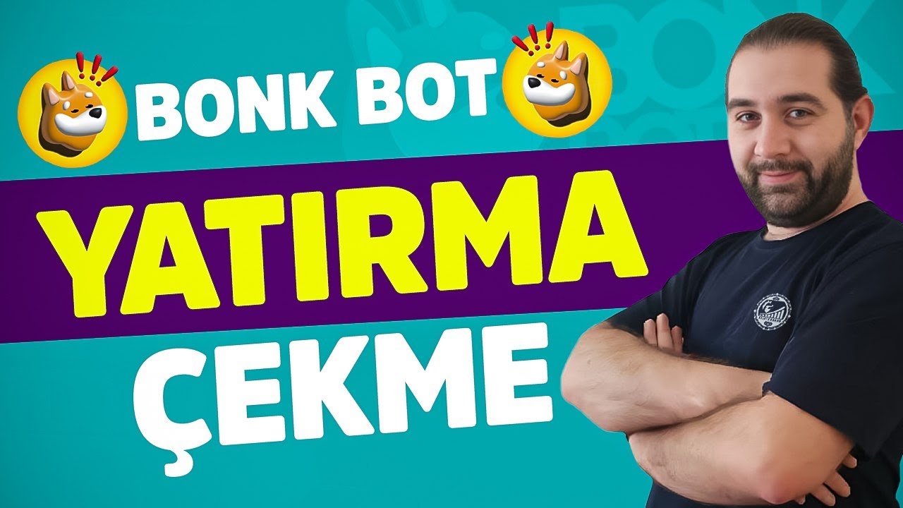 BonkBot Yatırma - Çekme İşlemleri Nasıl Yapılır ? | Bonk Bot - YouTube