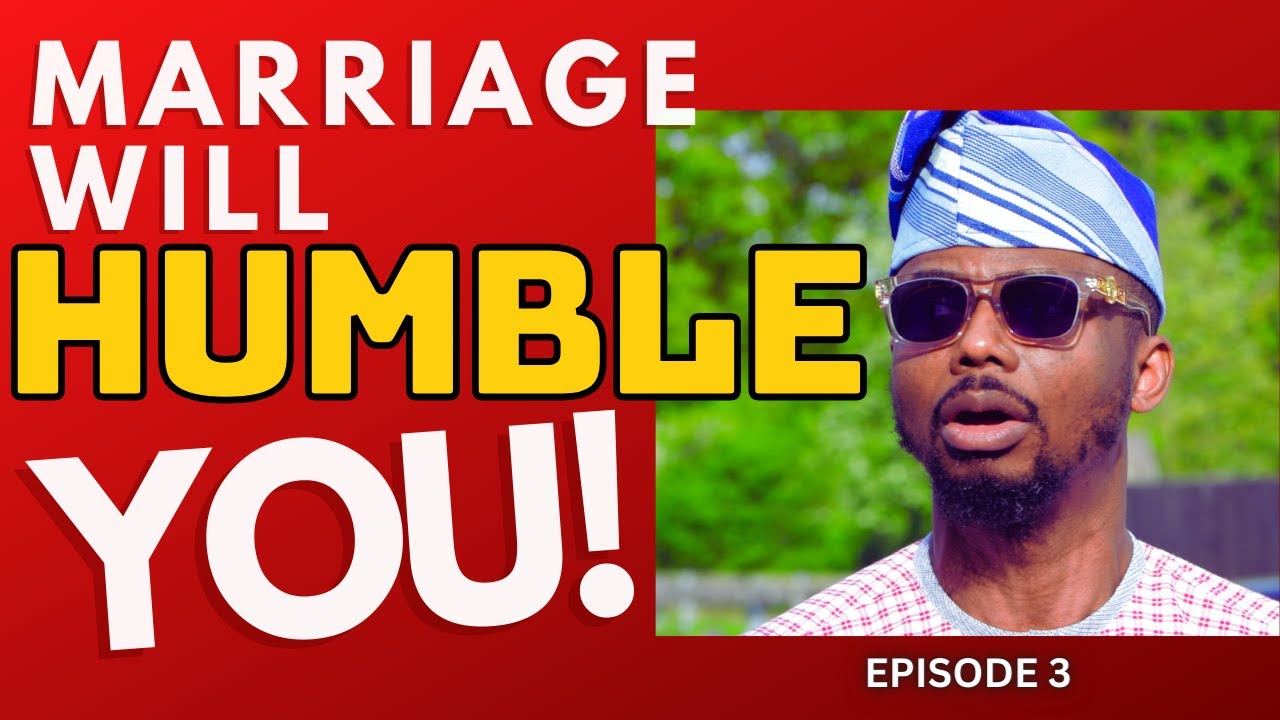 Marriage will humble you | ep 3 | OHEMGEE COMEDY - YouTube