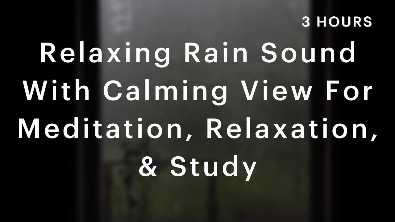(3 Hours) Relaxing Rain Sound With Calming View For Meditation ...