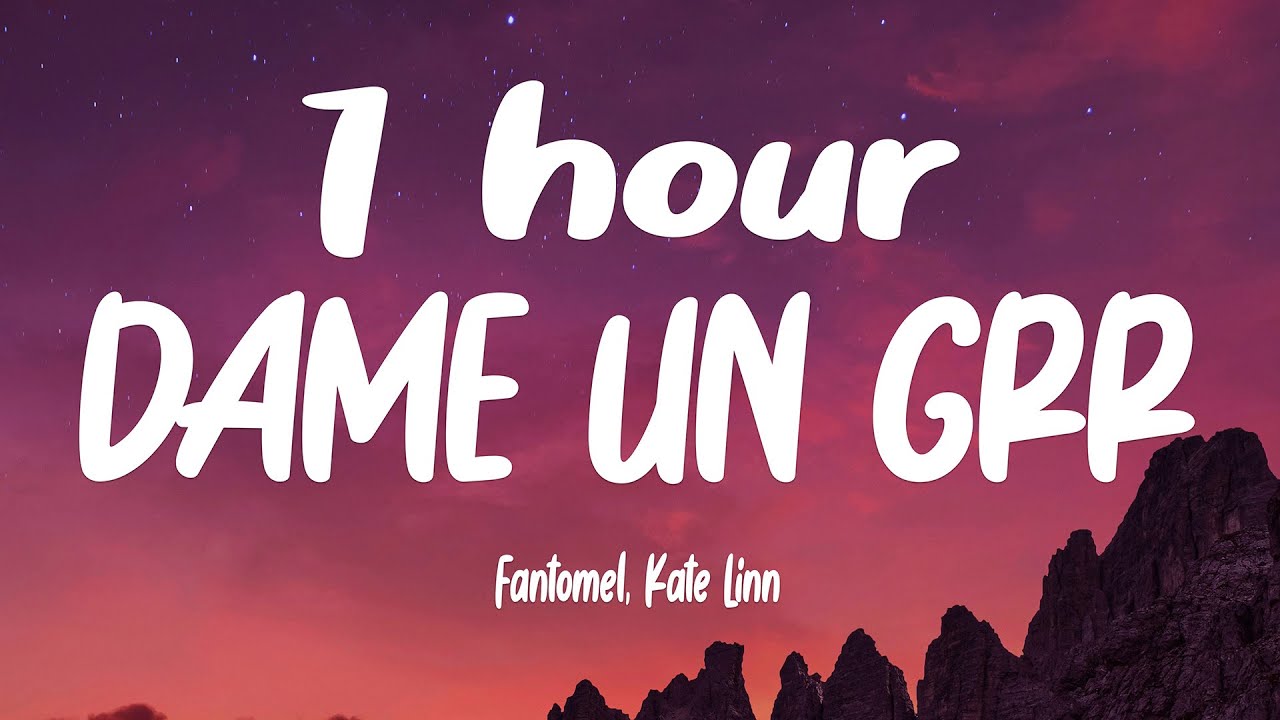 [1 HOUR] Fantomel, Kate Linn - Dame Un Grrr (Lyrics) - YouTube
