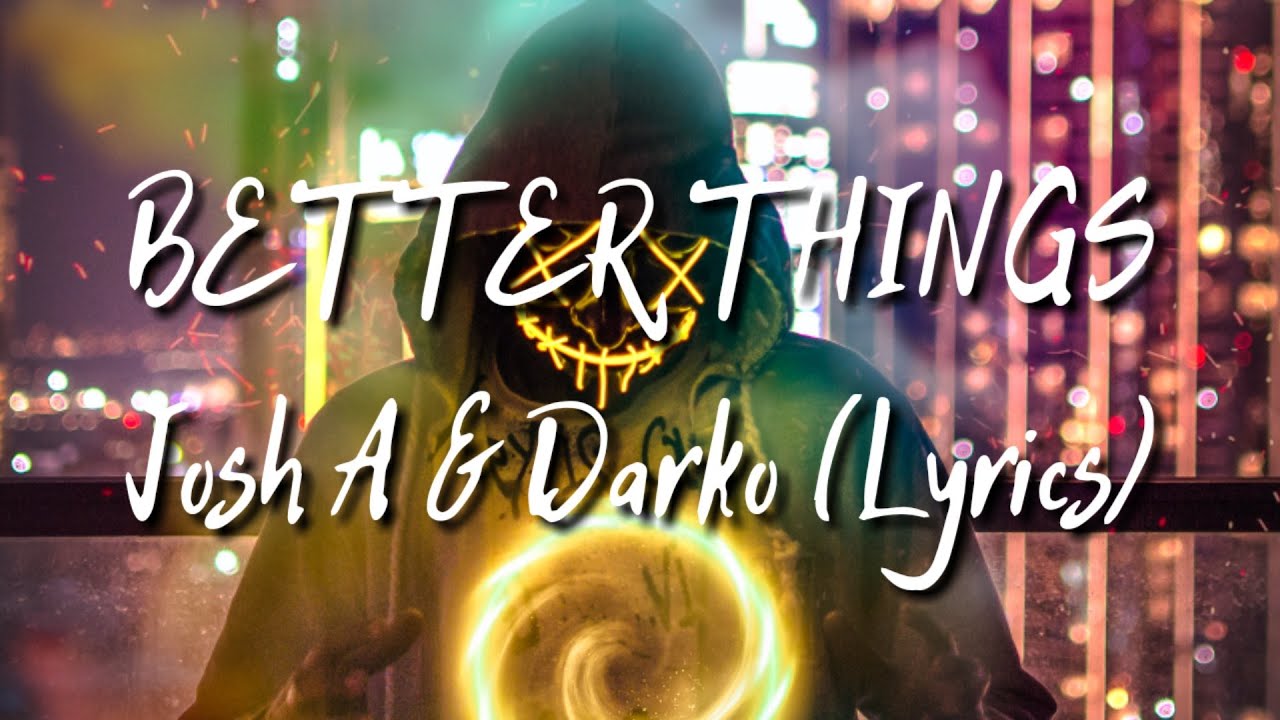 BETTER THINGS - Josh A & Darko (Lyrics) [CRF Release] [Copyrightfree ...