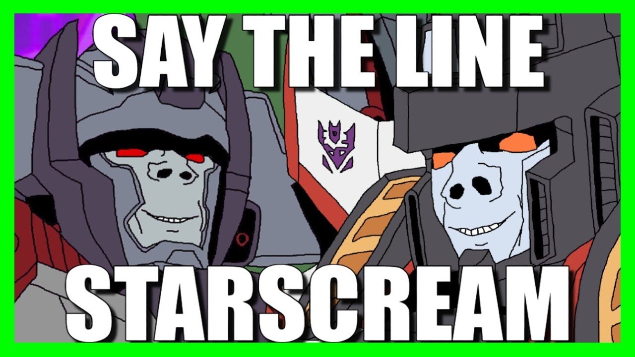SAY THE LINE, STARSCREAM!! - YouTube