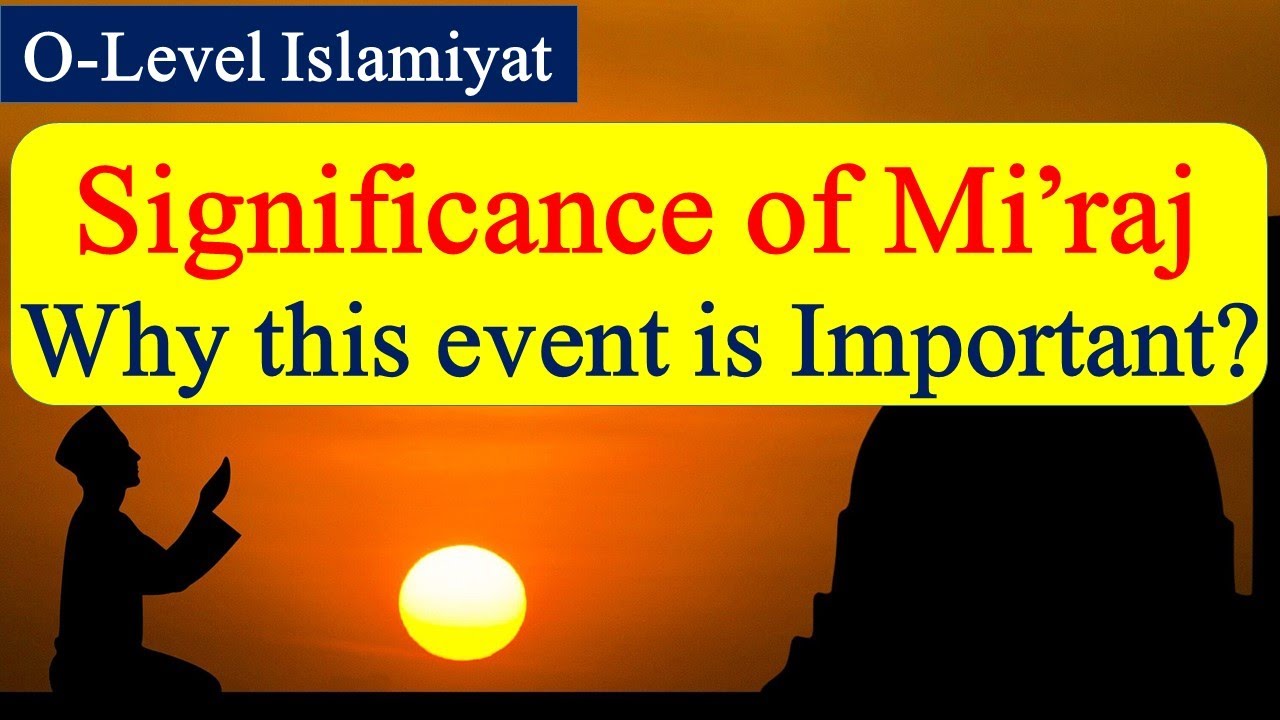 Significance of Mi'raj journey | Miraj Event | O-Level Islamiyat 2058 ...