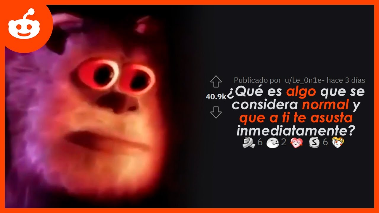 ¿Qué es algo que se considera normal y que a ti te asusta ...