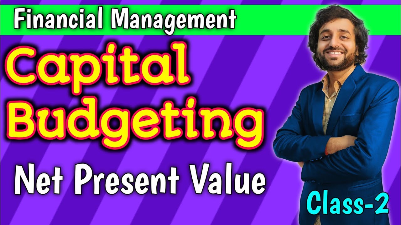 Capital Budgeting | Net present value class 2 | Financial Management ...