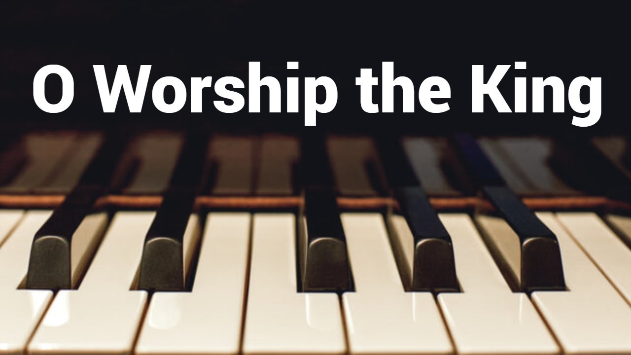 O Worship the King - Instrumental Piano Hymn with Lyrics - YouTube