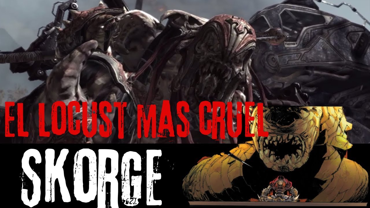 La Historia Completa de Skorge - El Locust Más Cruel de Gears of War.⚙️ ...