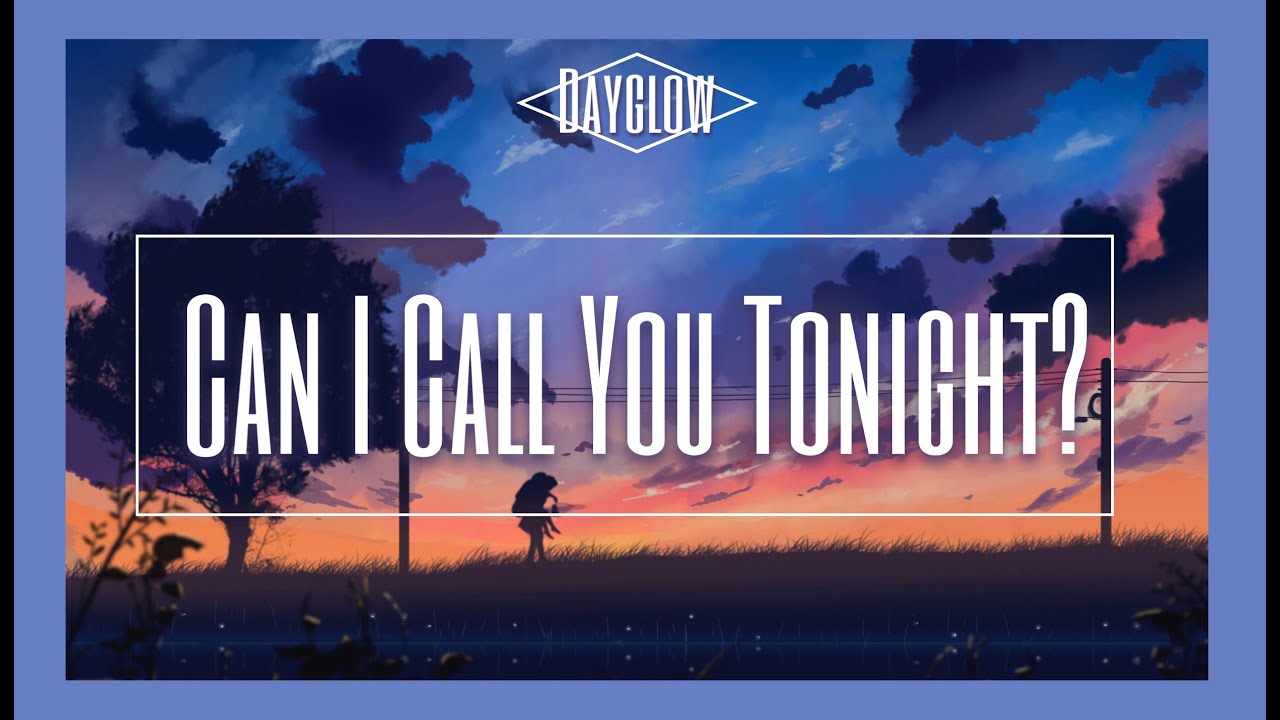 Dayglow Can I Call You Tonight Lyrics YouTube dayglow-can-i-call-you-tonight-lyrics-youtube