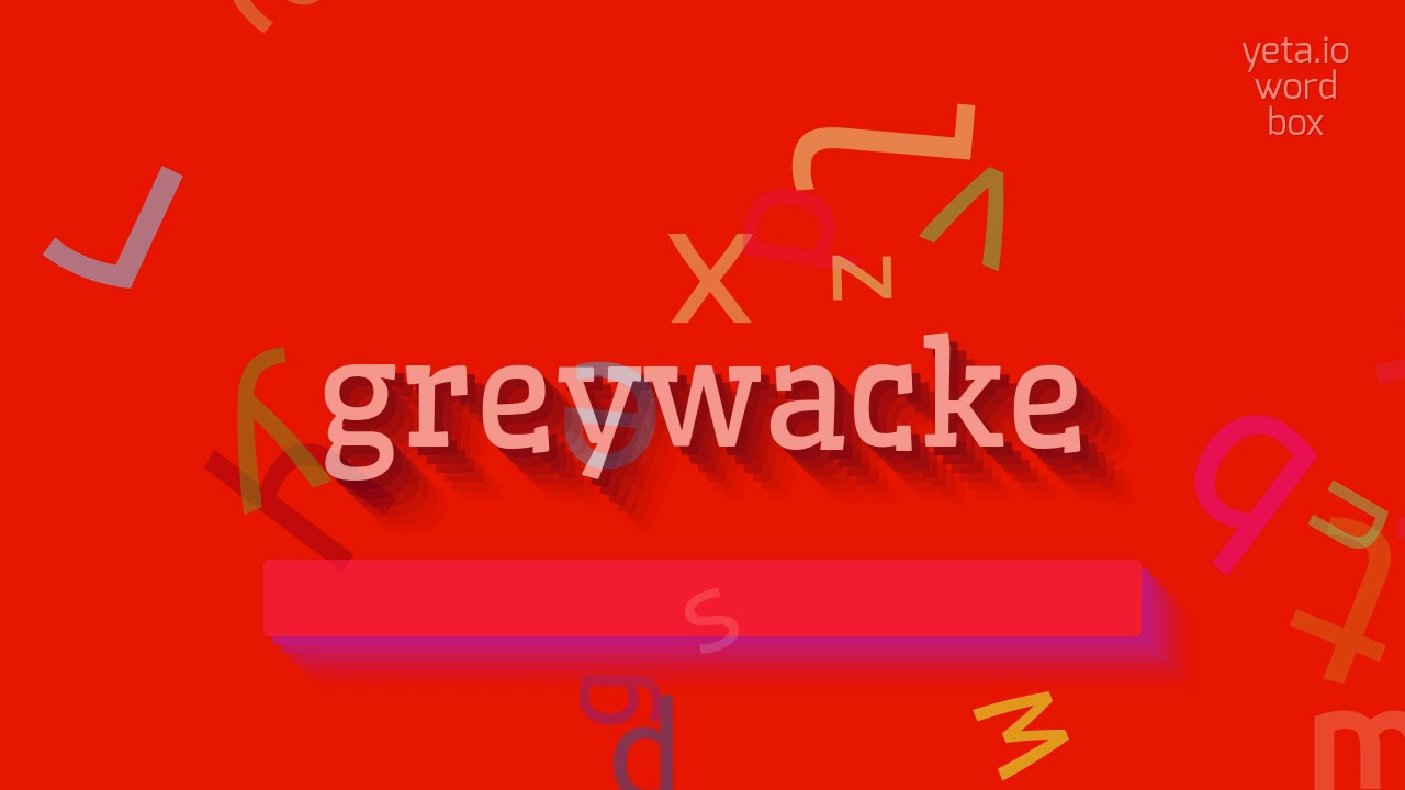 How to say "greywacke"! (High Quality Voices) - YouTube