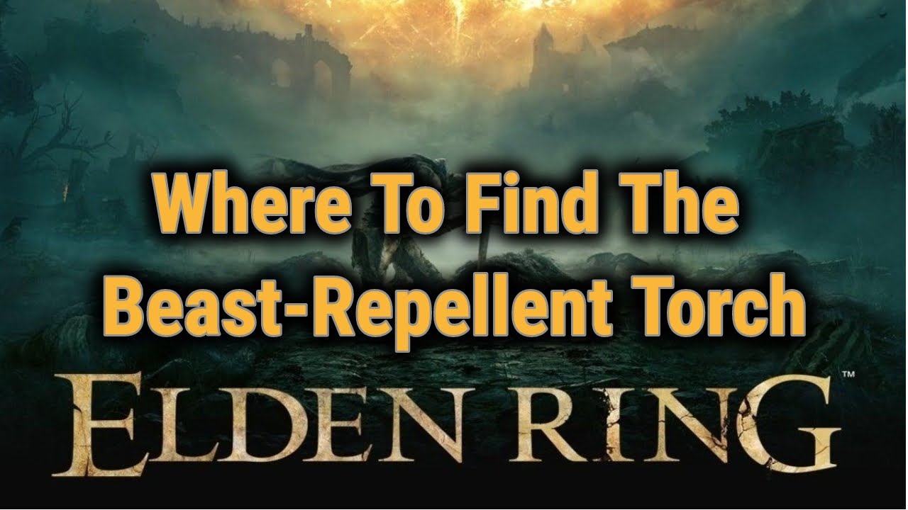 [SPOILERS] Where To Get The Beast-Repellent Torch [Elden Ring Items ...