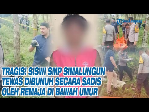 Tragis! Siswi SMP Simalungun Tewas Dibunuh Secara Sadis oleh Remaja di Bawah Umur