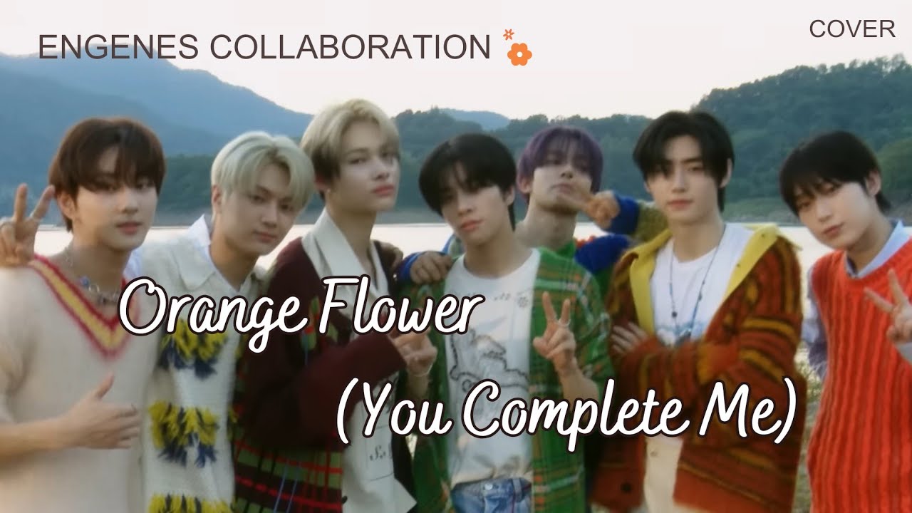 ENHYPEN (엔하이픈) "Orange Flower (You Complete Me)" - ENGENEs ...