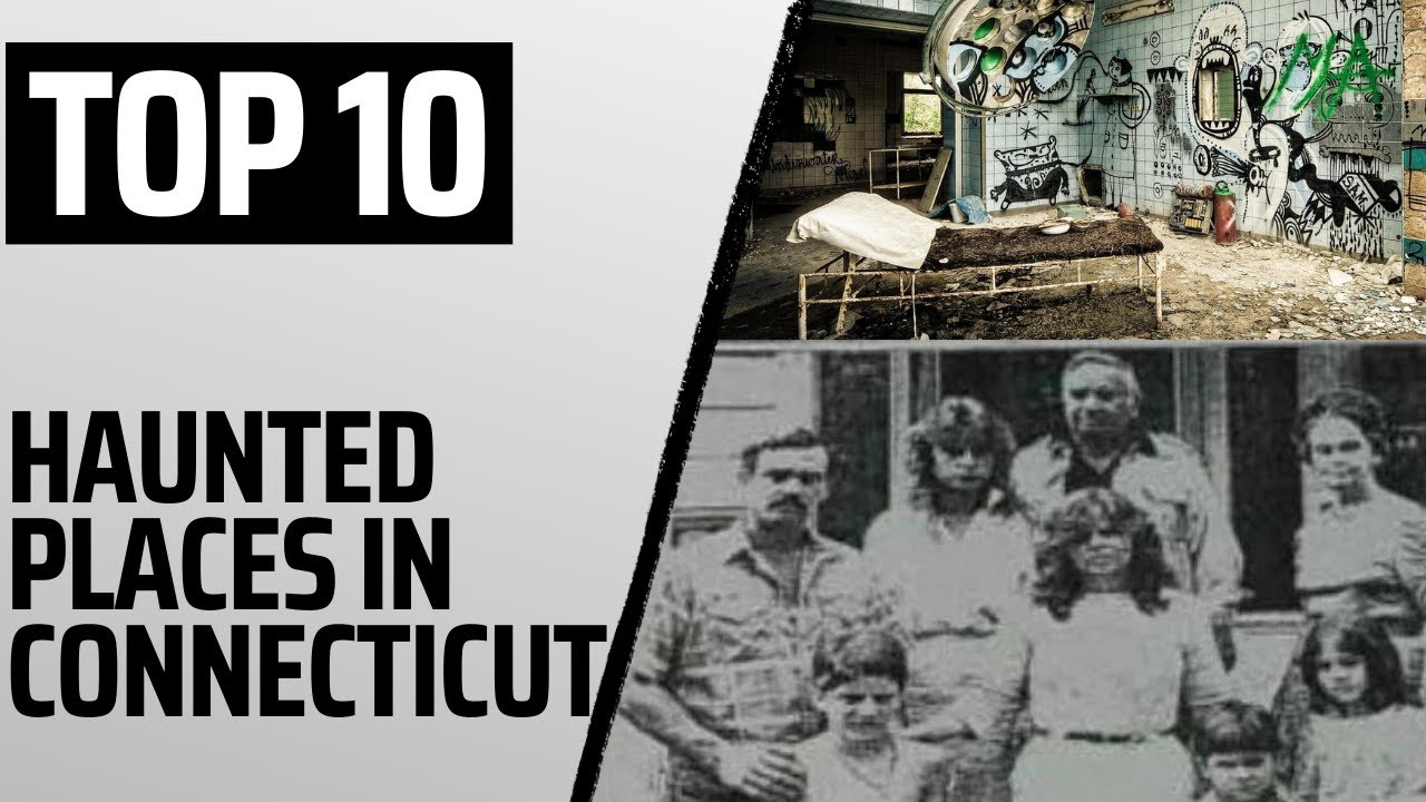 Top 10 Most Haunted Places In Connecticut - YouTube