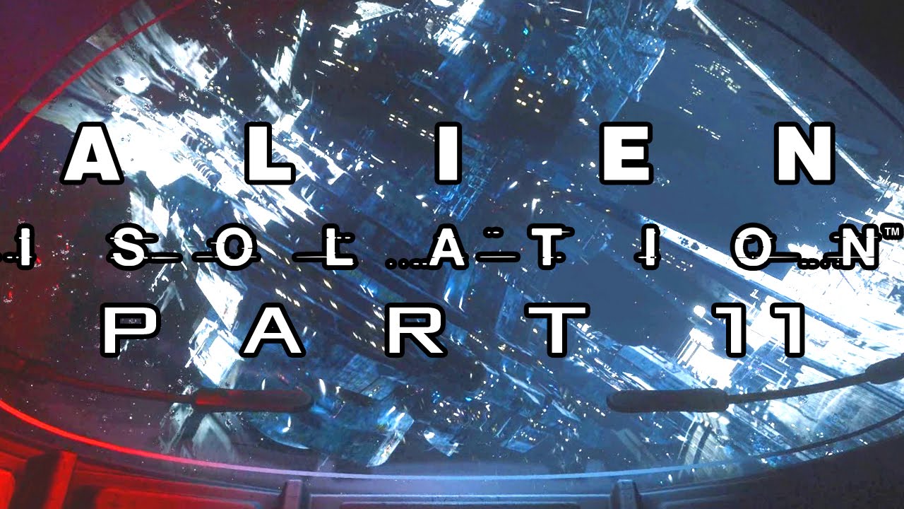 Alien Isolation Walkthrough Gameplay - Part 11 - QUEEN OF THE VENTS (PC ...