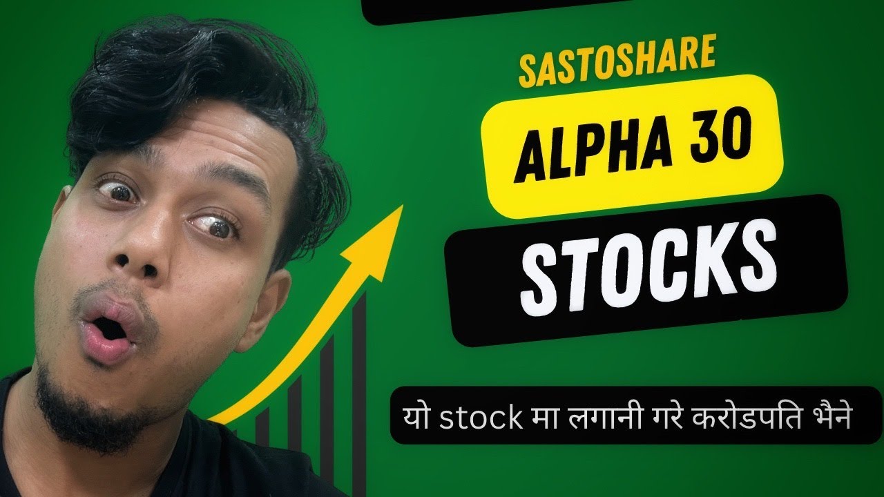 🔥Nepse Alpha Sastoshare Top 30 Stocks | Best Stocks To Buy Now In Nepal ...