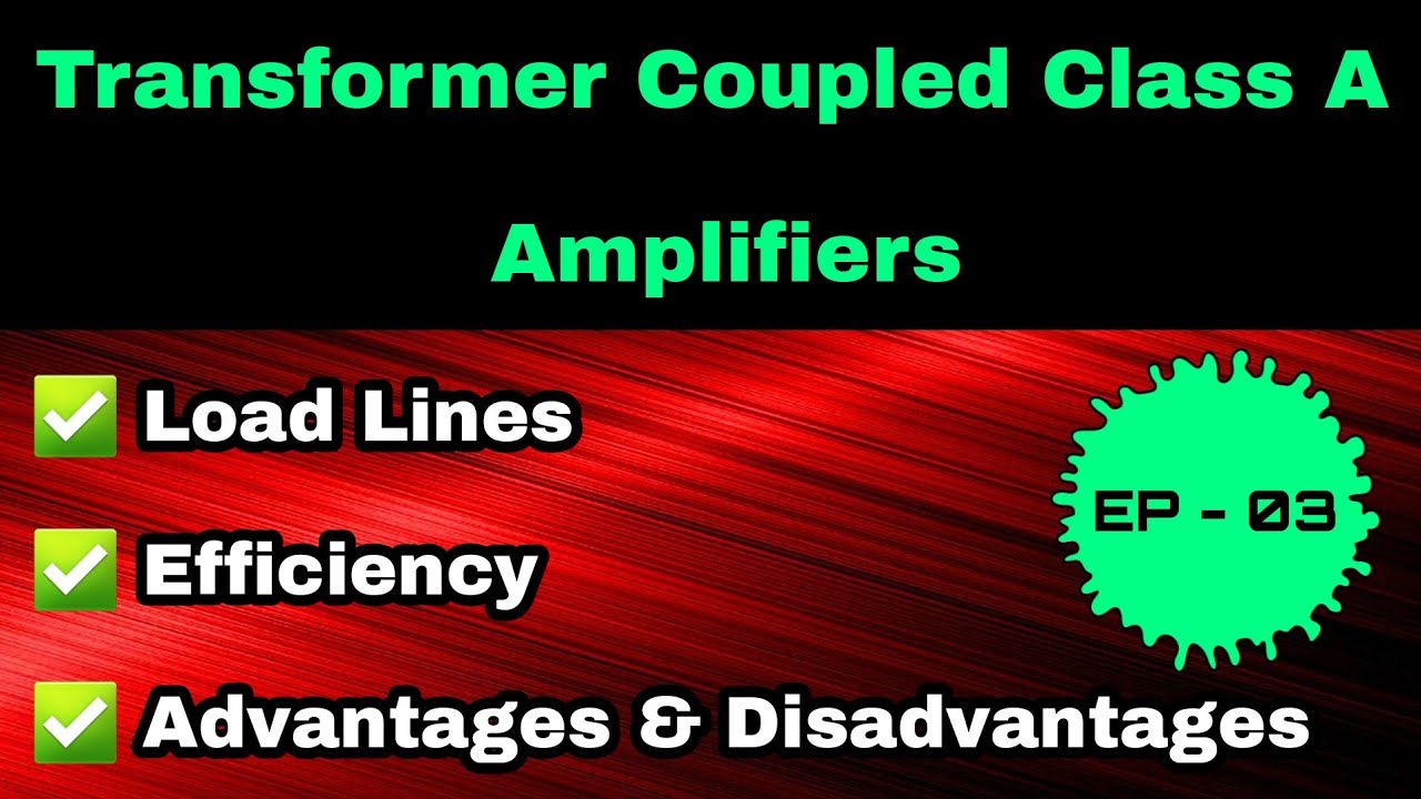 Transformer Coupled Class A Amplifiers || Power Amplifiers || Episode ...