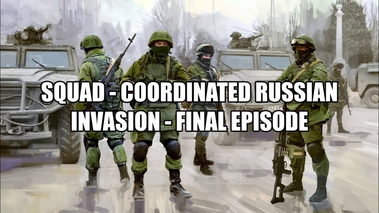 SQUAD | Coordinated Russian Invasion - Final Episode - YouTube