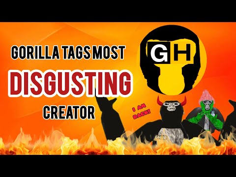 Gorilla Tags Most DISGUSTING CREATOR