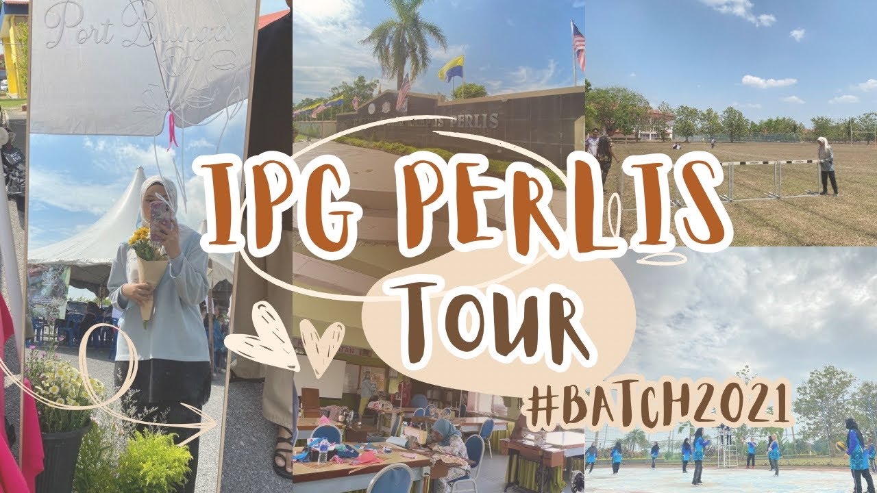 IPG TOUR | INSTITUT PENDIDIKAN GURU KAMPUS PERLIS - YouTube