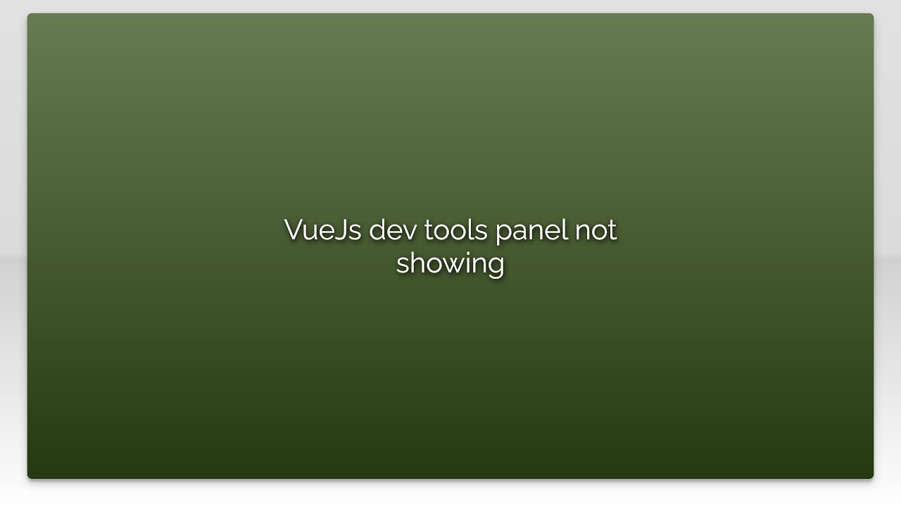 VueJs dev tools panel not showing - YouTube