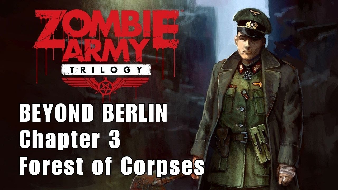Zombie Army Trilogy | Episode 3 : BEYOND BERLIN | Chapter 3 - Forest of ...